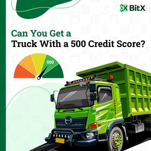 Can You Get a Truck With a 500 Credit Score? - BitX
